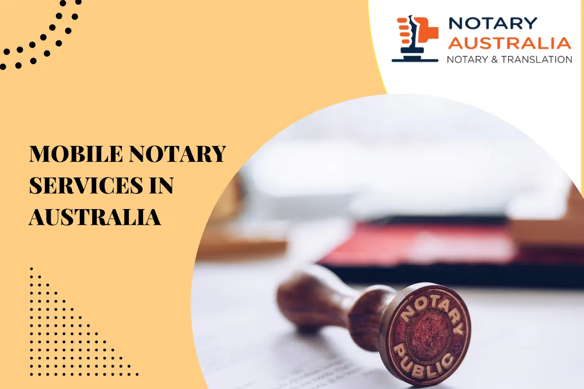 Mobile Notary Services in Australia – We Come to You, Fast & Secure